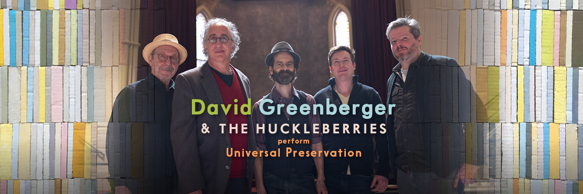 David Greenberger & the Huckleberries perform Universal Preservation ...